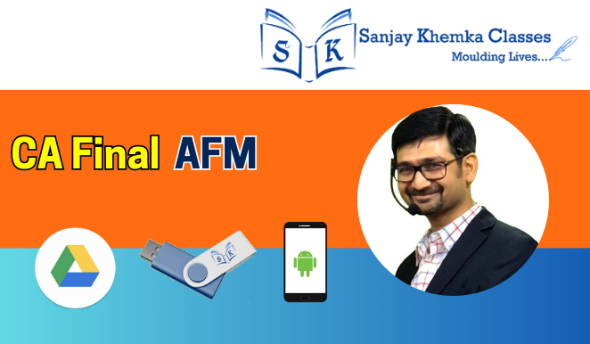 CA Final AFM -Sanjay Khemka Classes